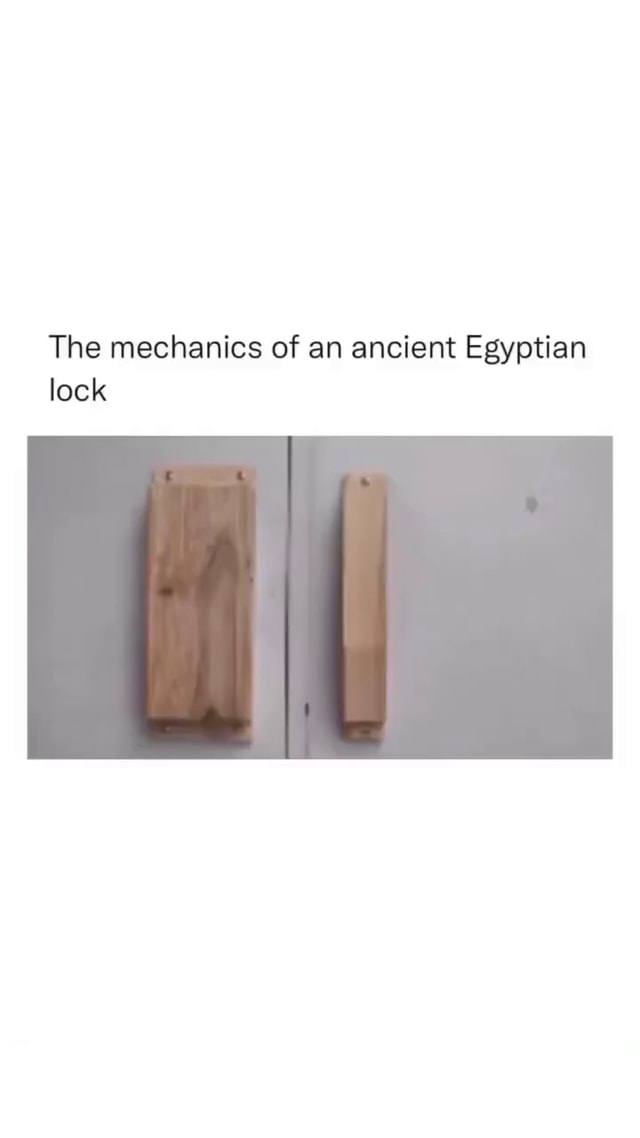 The mechanics of an ancient Egyptian lock - iFunny