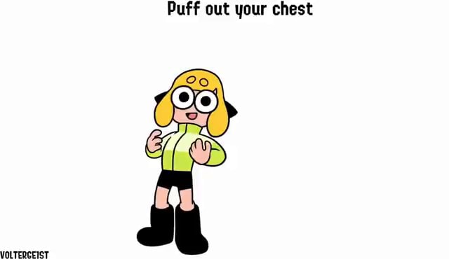 Source is Voltergeist on YouTube. - Puff out your chest VOLTERCEIST ...