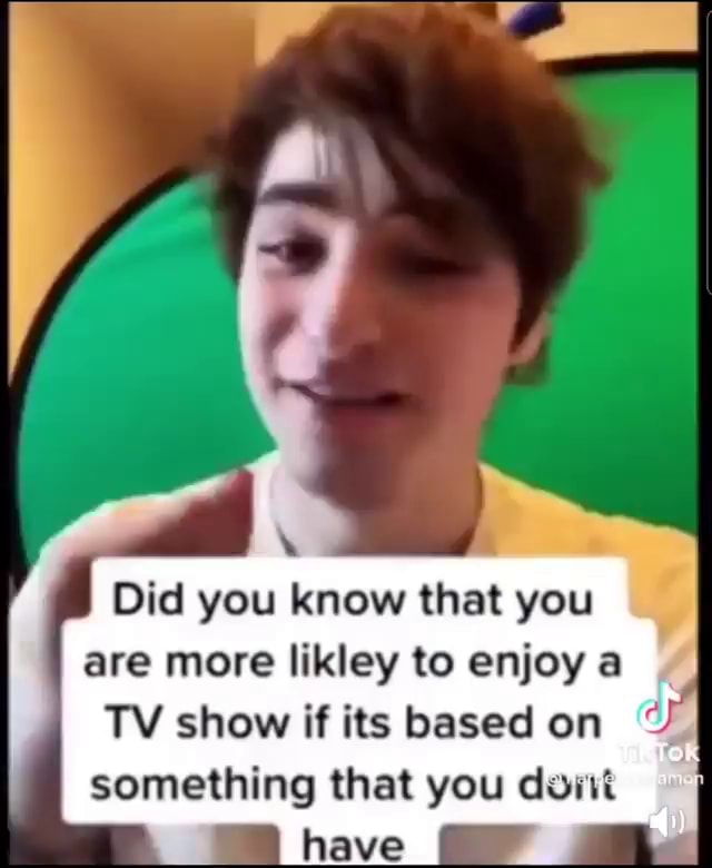Did you know that you are more likley to enjoy a TY show if its based ...