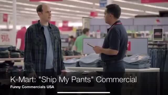 K- Mart: "Ship My Pants" Commercial Funny Commercials USA - iFunny