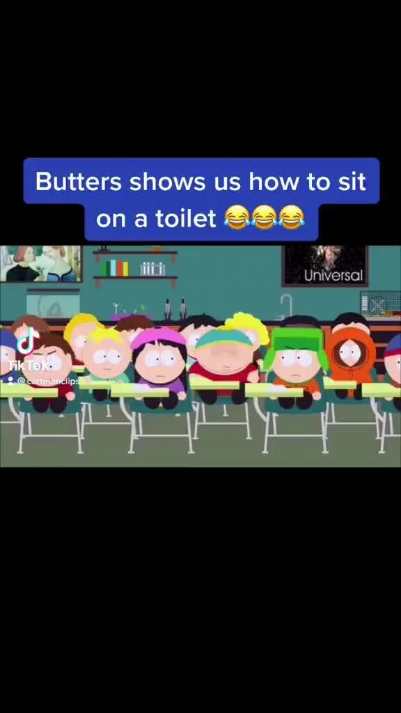 Butters shows us how to sit on a toilet Universal - iFunny