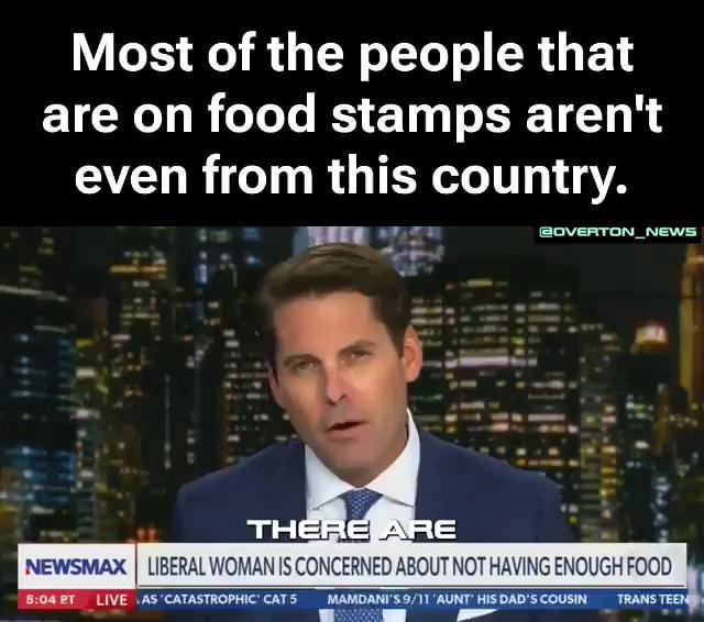 Most of the people that are on food stamps aren't even from this ...