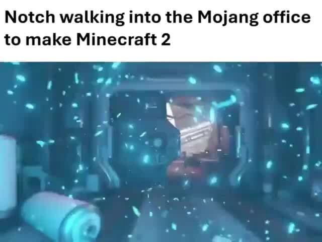 Notch walking into the Mojang office to make Minecraft 2 - iFunny