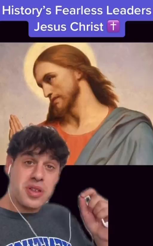 History's Fearless Leaders Jesus Christ - iFunny
