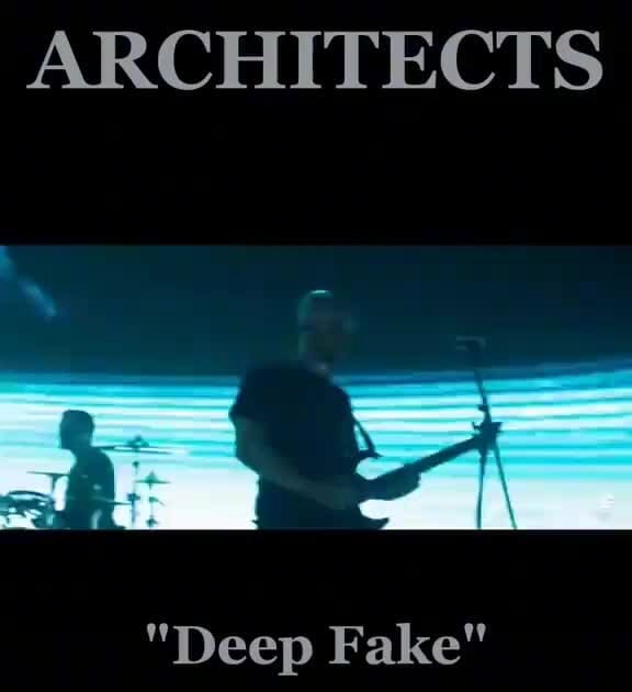 ARCHITECTS "Deep Fake" - iFunny