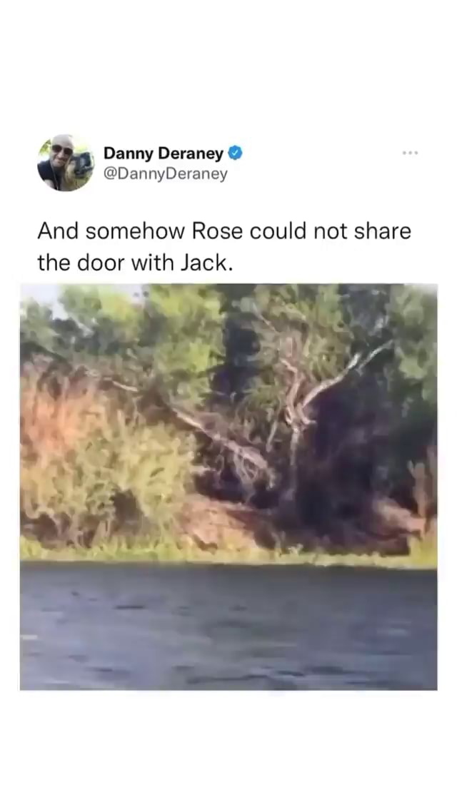 Danny Deraney @DannyDeraney And somehow Rose could not share the door ...