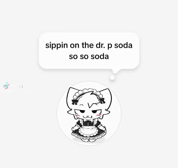 Sippin on the dr. p soda so so soda - iFunny