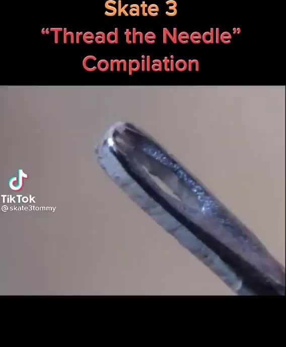 Skate 3 "Thread the Needle" Compilation TikTok - iFunny