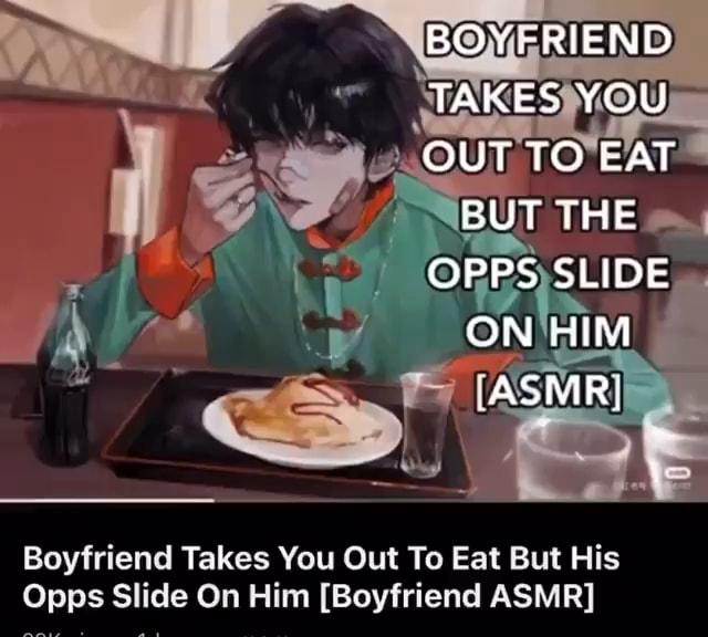BOYFRIEND TAKES YOU OUT TO EAT BUT THE OPPS SLIDE ON HIM ASMR ...