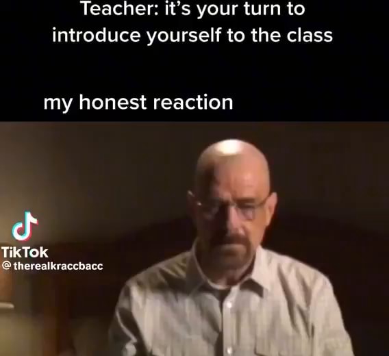 Teacher: it's your turn to introduce yourself to the class my honest ...