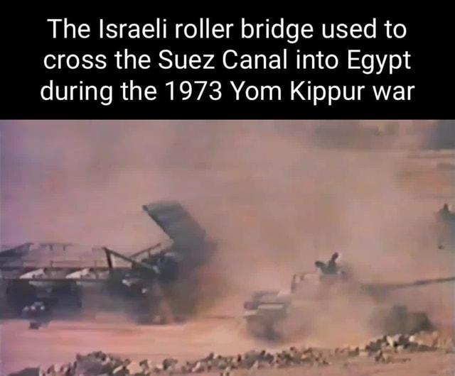 The Israeli roller bridge used to cross the Suez Canal into Egypt ...
