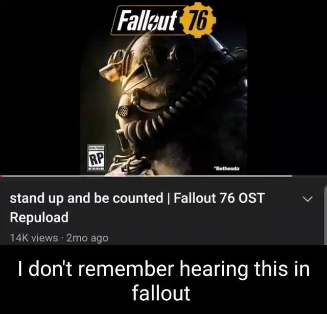 Stand up and be counted I Fallout 76 OST Repuload views ago I don't ...