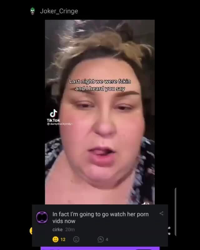 Joker_Cringe In fact I'm going to go watch her porn vids now cirke - iFunny