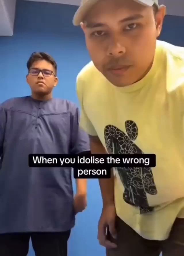 When you idolise the wrong person - iFunny