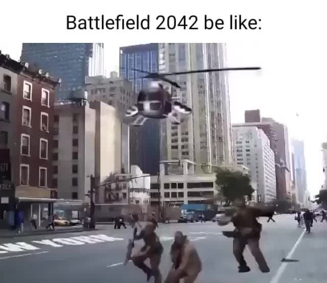 Battlefield 2042 be like: - iFunny
