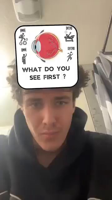 WHAT DO YOU SEE FIRST ? - iFunny