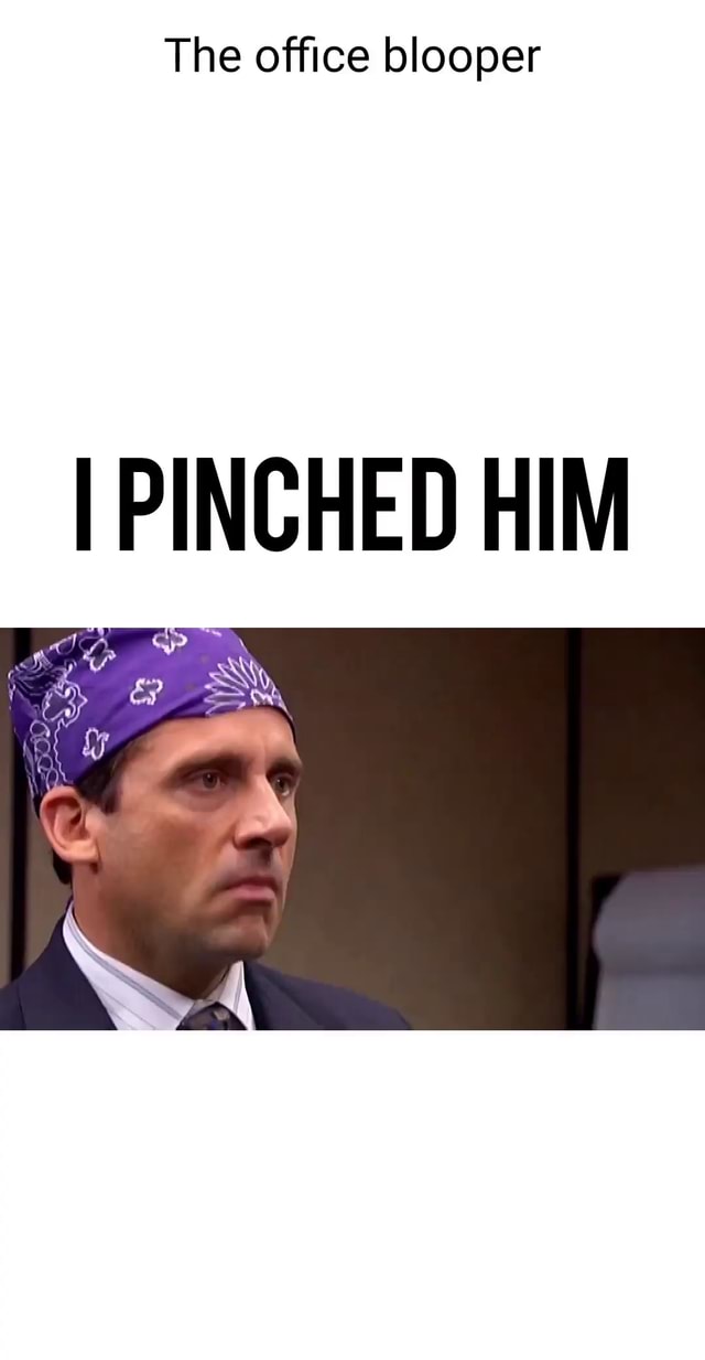The office blooper I PINCHED HIM VS - iFunny