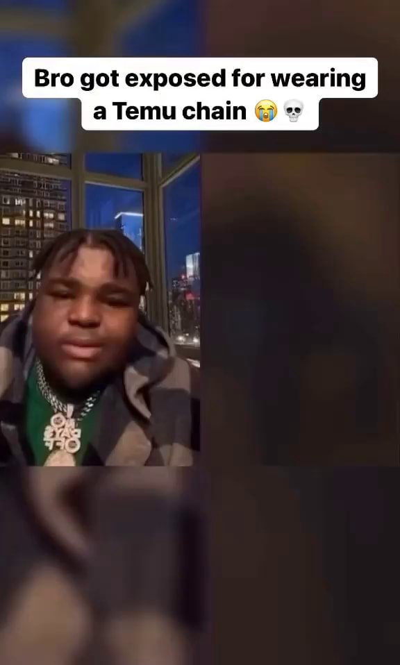Bro got exposed for wearing a Temu chain - iFunny