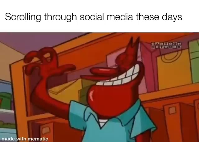Scrolling through social media these days Made with mematic - iFunny