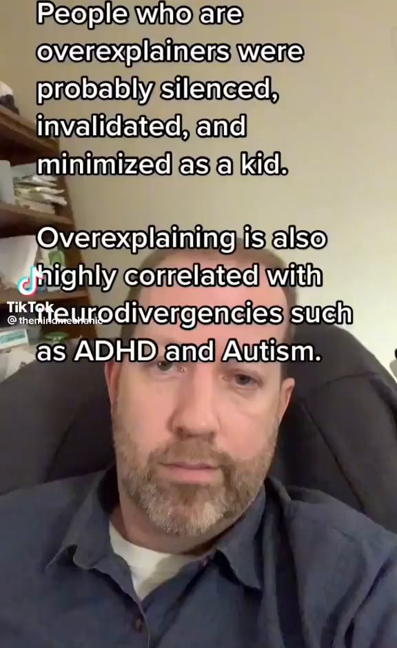 People who are overexplainers were probably silenced, invalidated, and ...