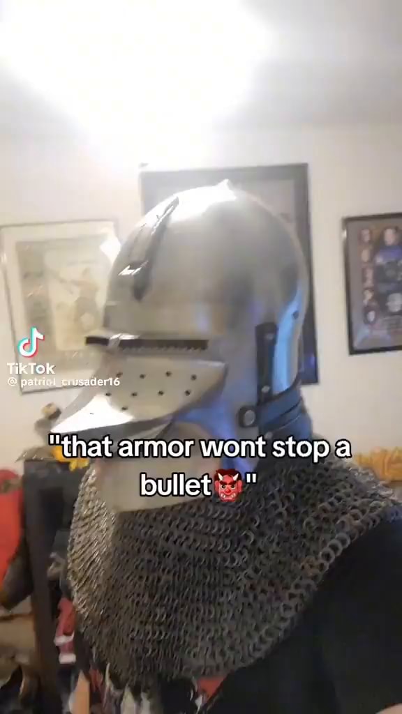 Tote "that armor wont stop a bullet* - iFunny
