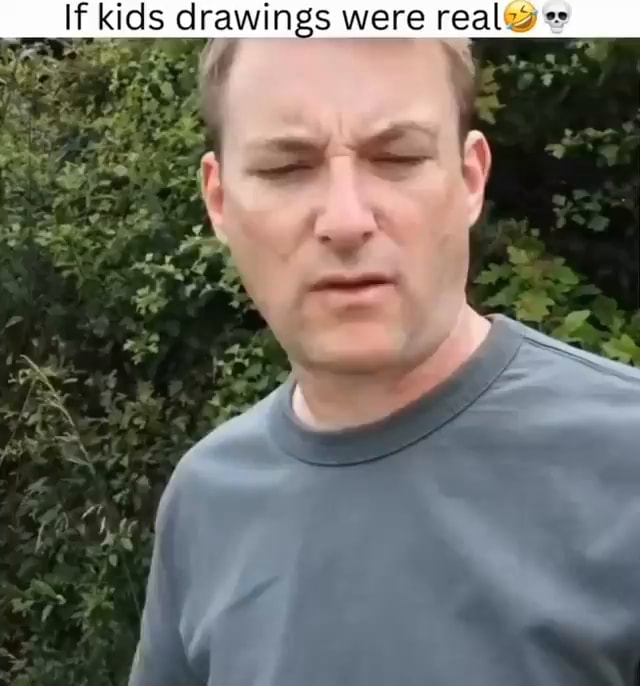 If Kids Drawings Were Real Ifunny