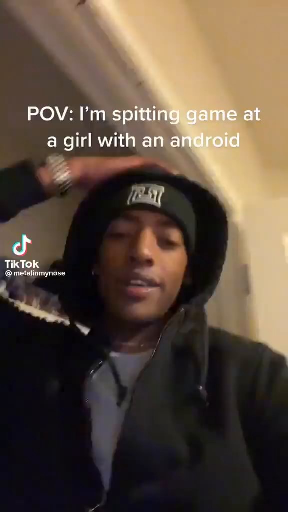 POV: I'm spitting game at a girl with an android TikTok @ metainenyngse ...