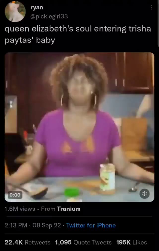 @picklegirl33 queen elizabeth's soul entering trisha paytas' baby :00 1 ...