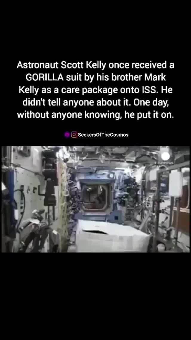 Astronaut Scott Kelly once received a GORILLA suit by his brother Mark ...