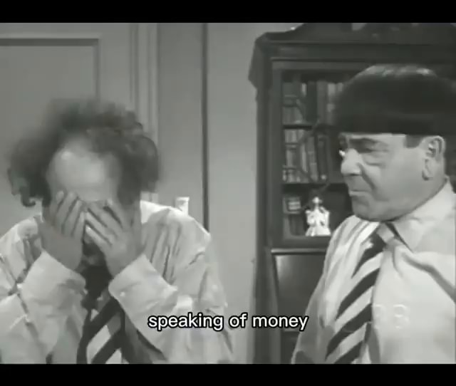 Speaking of money - iFunny