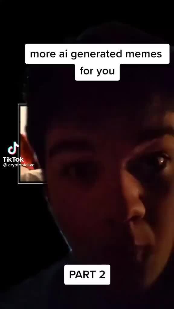 More ai generated memes for you di TikTok PART 2 - iFunny