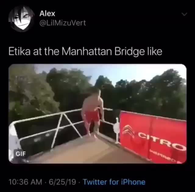 Etika at the Manhattan Bridge like - iFunny