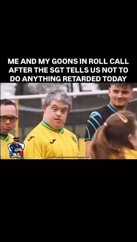 ME AND MY GOONS IN ROLL CALL AFTER THE SGT TELLS US NOT TO DO ANYTHING ...