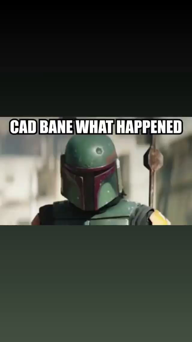 CAD BANE WHAT HAPPENED - iFunny