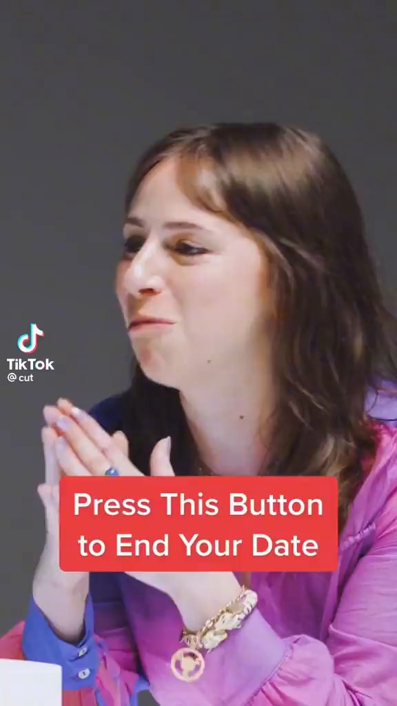 TikTok Press This Button to End Your Date - iFunny