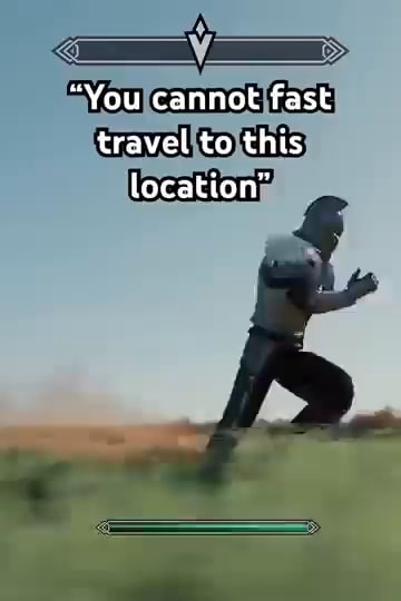 "You cannot fast travel to this location" - iFunny