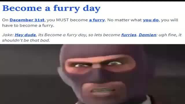 Become a furry day On December 345t, you MUST by furry. No matter what ...