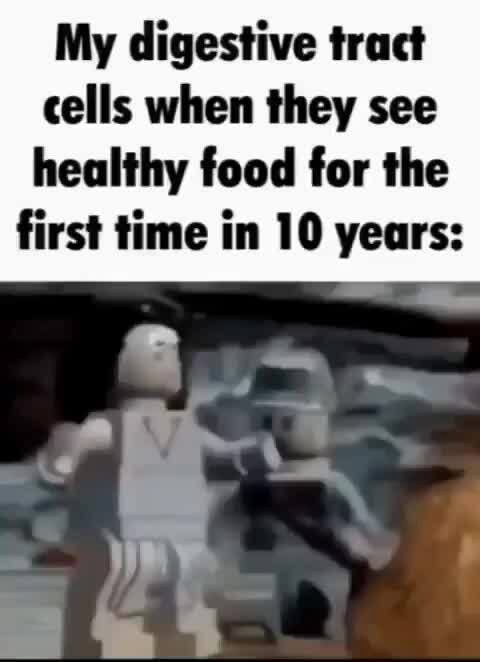 My digestive tract cells when they see healthy food for the first time ...