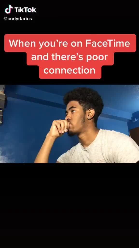 @eurlydarius When you're on FaceTime and there's poor connection - iFunny