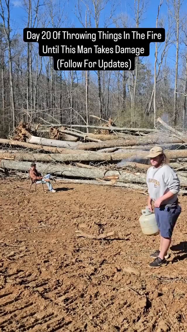 Day 20 Of Throwing Things In The Fire Until This Man Takes Damage ...