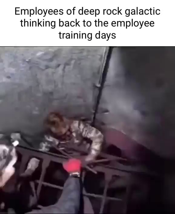 Employees of deep rock galactic thinking back to the employee training ...