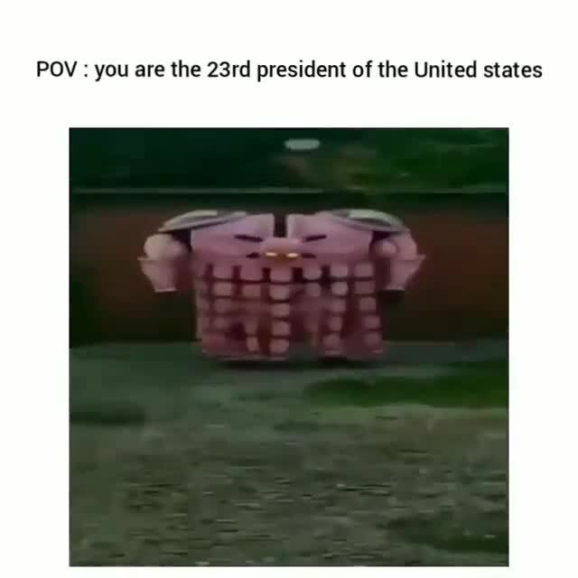 POV : you are the 23rd president of the United states - iFunny