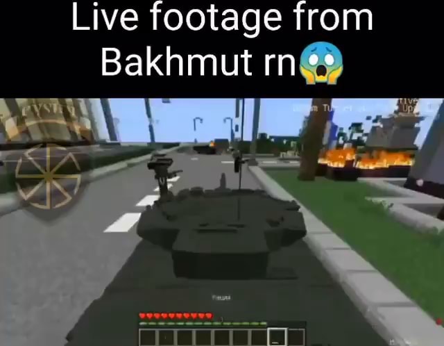 Live footage from Bakhmut rn - iFunny