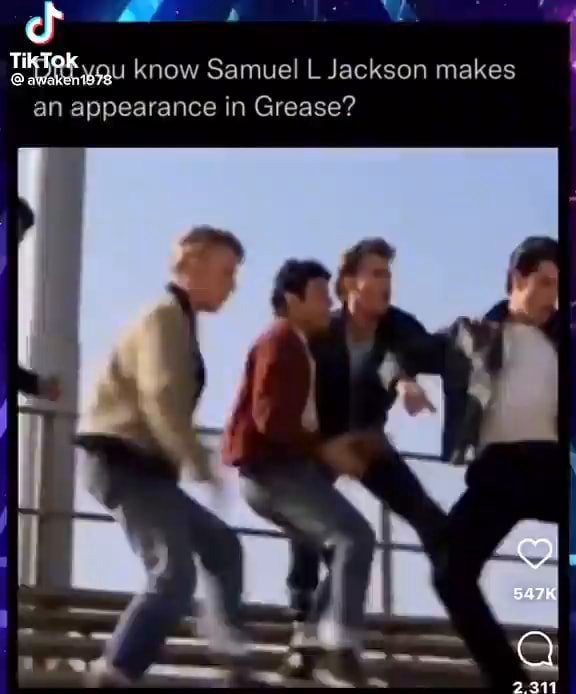 Ch know Samuel L Jackson makes an appearance in Grease? - iFunny