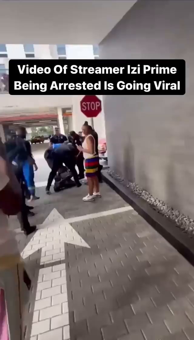 Video Of Streamer Izi Prime Being Arrested Is Going Viral - iFunny