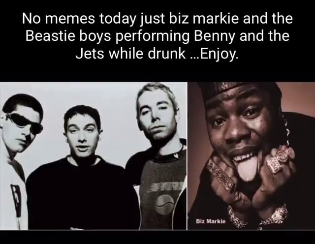 No memes today just biz markie and the Beastie boys performing Benny ...