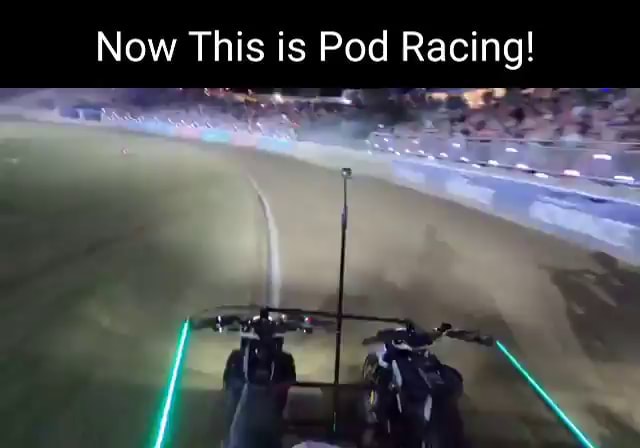 Now This is Pod Racing! - iFunny