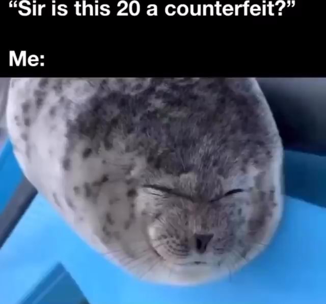 "Sir is this 20 a counterfeit?" Me: - iFunny