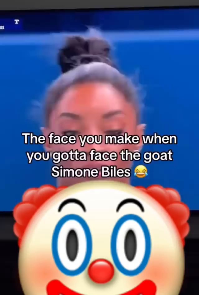 The face you make when you gotta face the goat Simone Biles - iFunny