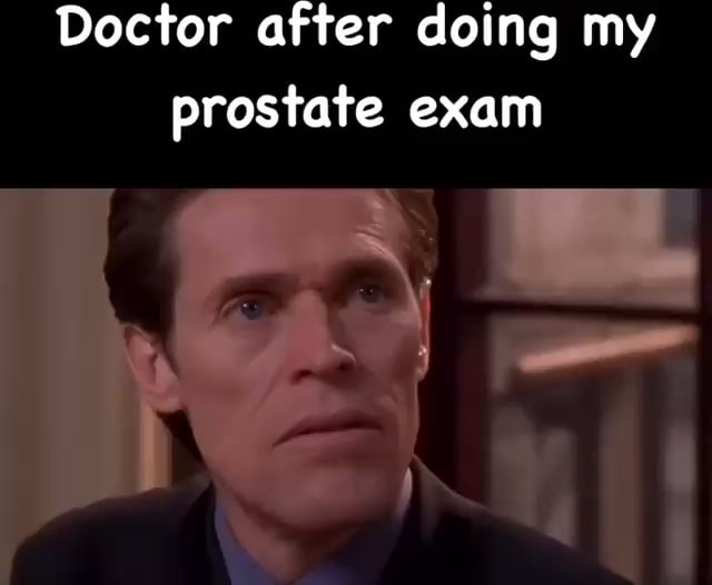 Doctor after doing my prostate exam - iFunny